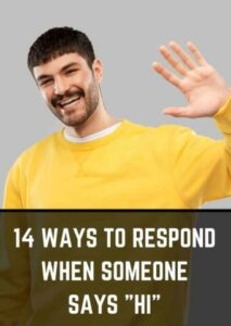 How to Respond when someone Says "Hi" — 14 Best Ways