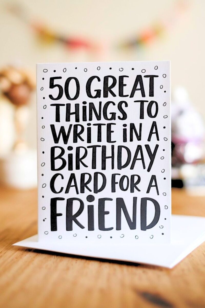 50 Great Messages to Write in a Birthday Card for a Friend